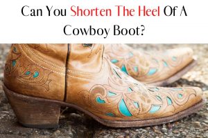 Can You Shorten The Heel Of A Cowboy Boot? - From The Guest Room ...