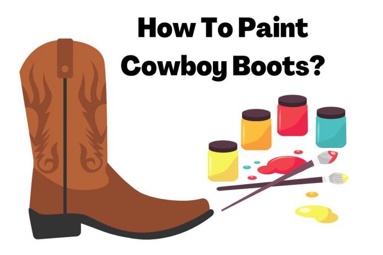 How To Paint Cowboy Boots? 8 Steps for A Masterpiece - From The Guest Room